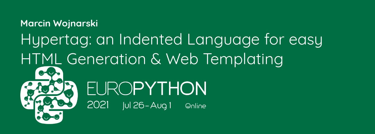 Hypertag: an Indented Language for easy HTML Generation & Web Templating — EuroPython 2021 ...