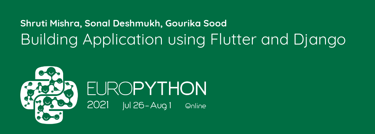 Building Application Using Flutter And Django — Europython 2021 Online · July 26 Aug 1 2021